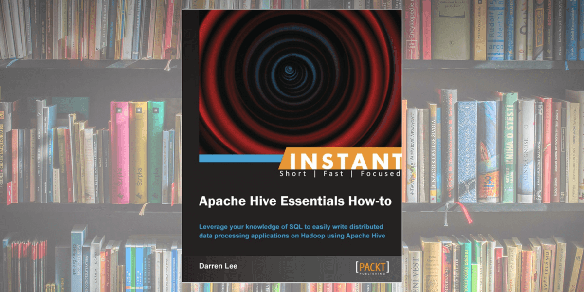 Apache Hive Essentials How-to by Darren Lee | Adaltas