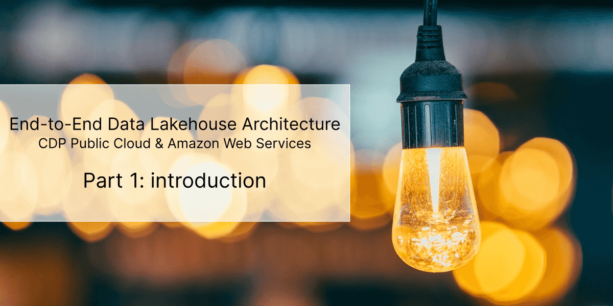CDP part 1: introduction to end-to-end data lakehouse architecture with ...